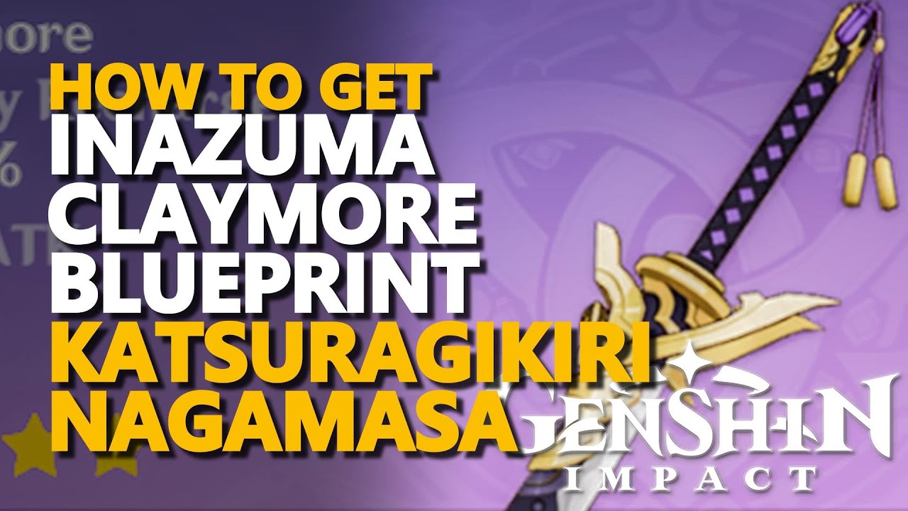 Inazuma Claymore Blueprint Genshin Impact (Katsuragikiri Nagamasa) - Genshin Impact videos