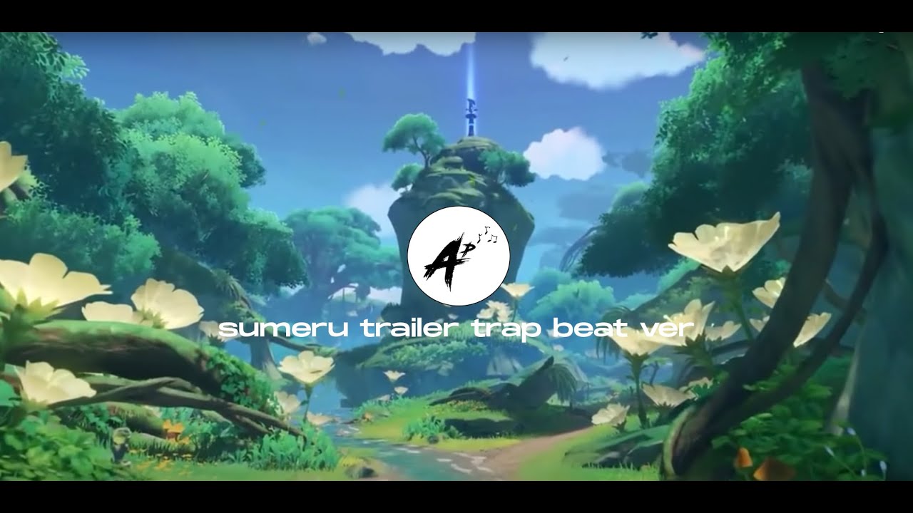 Sumeru Trailer Re-Arrangement (Trap Beat Version | Genshin Impact ...