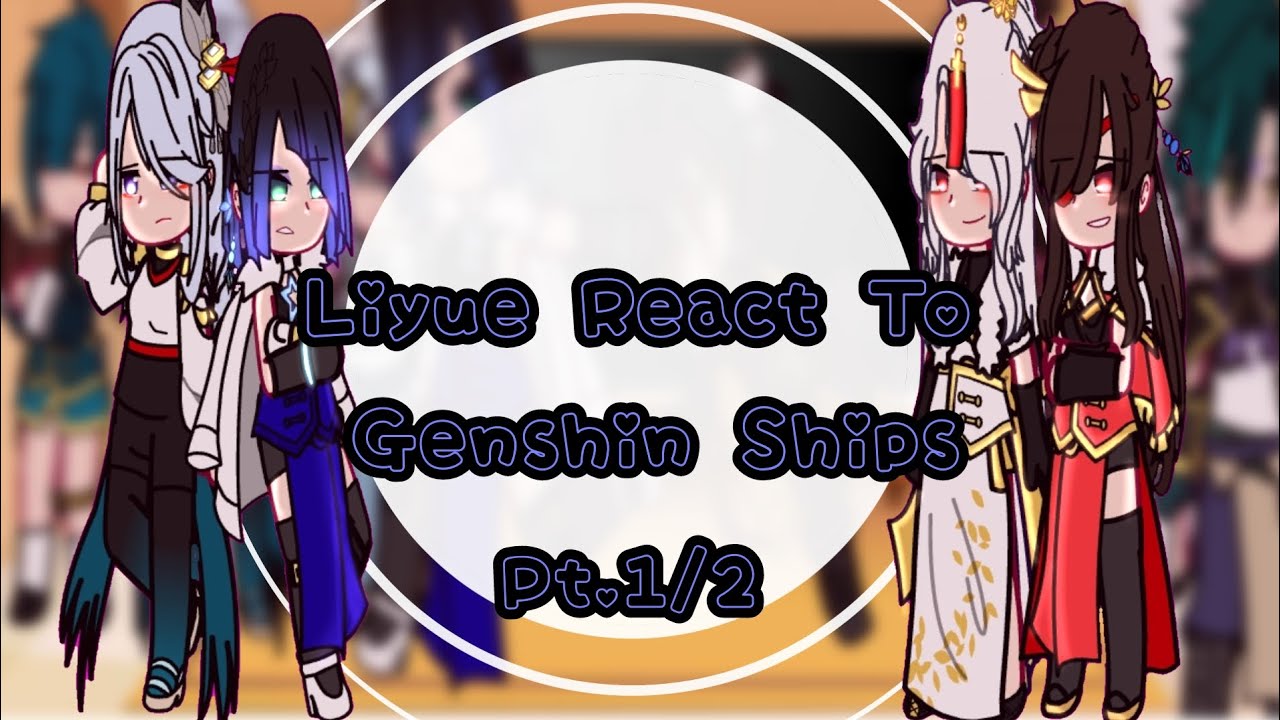 Genshin Impact react to ships (Pt.1/2) / / Gacha Club / / !GL x BL x ...