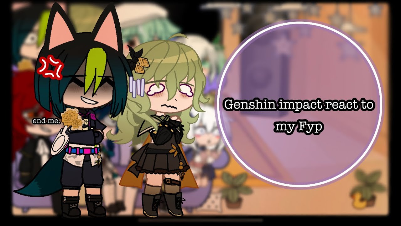 Genshin impact characters react to my fyp!! - Genshin Impact videos Genshin impact characters react to my fyp!! - Genshin Impact videos