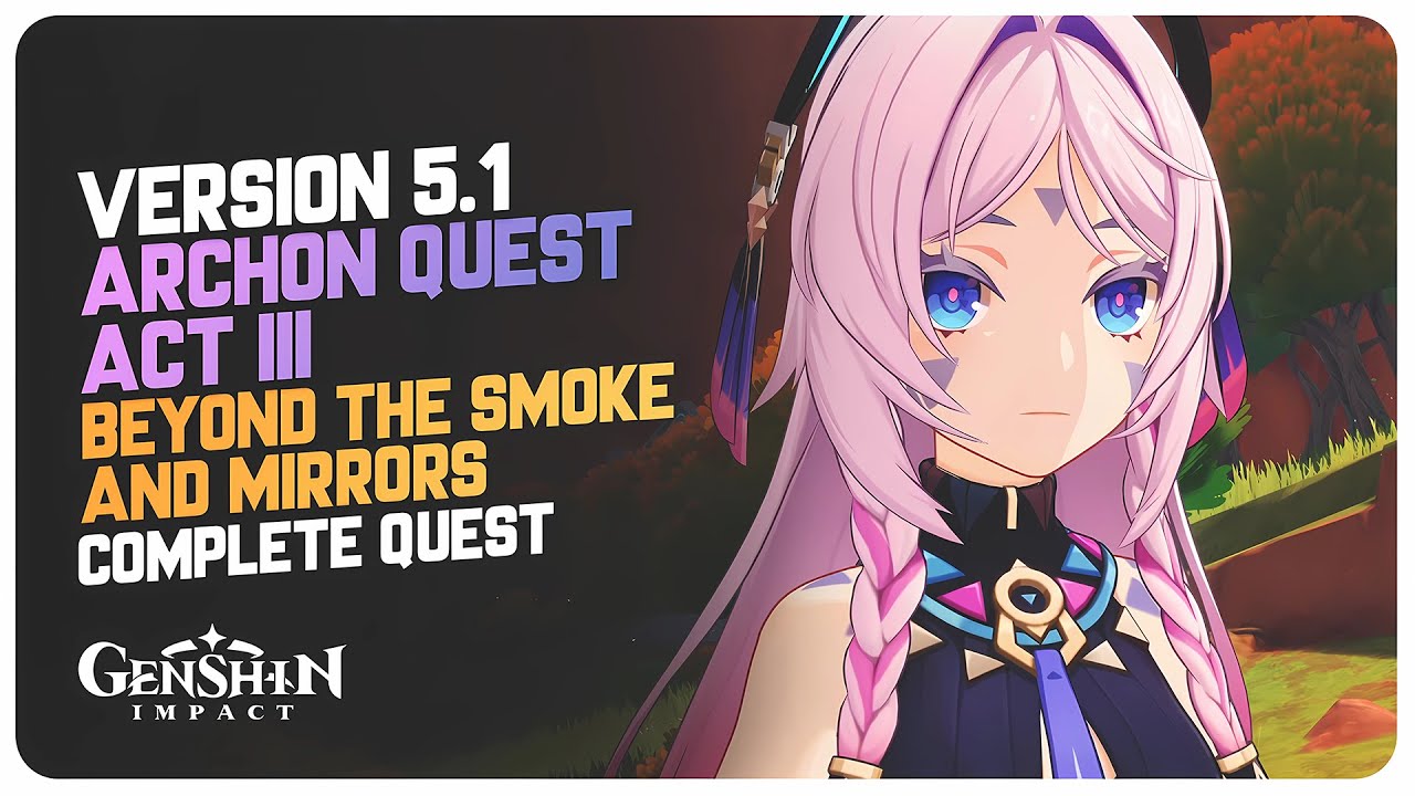 Version 5.1 Natlan Archon Quest Act 3 - Beyond the Smoke and Mirrors | Genshin Impact - Genshin ...